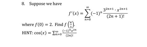 Solved 8 Suppose We Have F′ X ∑n 0∞ −1 N 2n 1 32n 1⋅x2n 1
