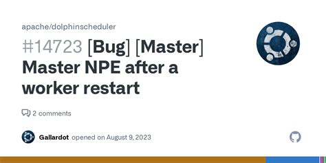 Bug Master Master Npe After A Worker Restart · Issue 14723
