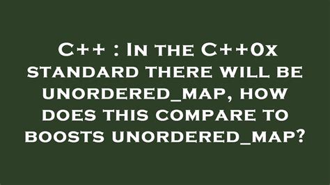 C In The C 0x Standard There Will Be Unordered Map How Does This