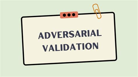 Adversarial Validation For Machine Learning And Data Science