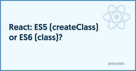 es5 createclass vs es6 classes r reactjs