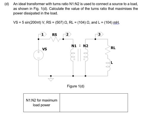 Solved An Ideal Transformer With Turns Ratio N1n2 Is Used To Connect