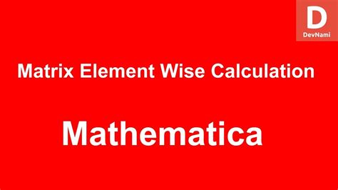 Mathematica Matrix Element Wise Calculation Youtube