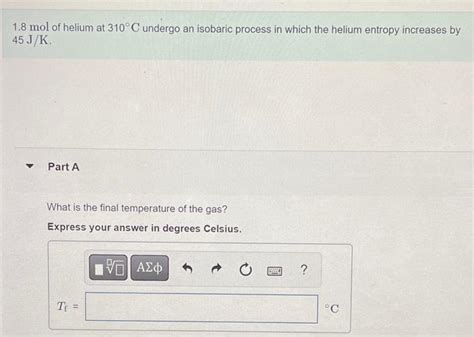 Solved 18 Mol Of Helium At 310∘c Undergo An Isobaric