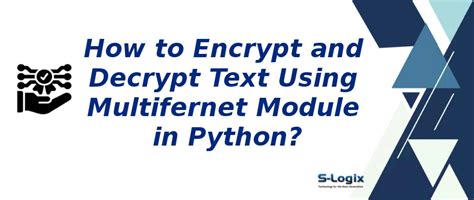 Multifernet Module Based Encrypt And Decrypt Text In Python S Logix