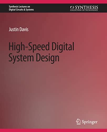 High Speed Digital System Design Synthesis Lectures On Digital Circuits And Systems Davis