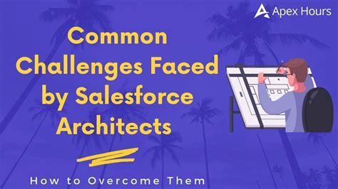 Common Challenges Faced By Salesforce Architects And How To Overcome Them Apex Hours
