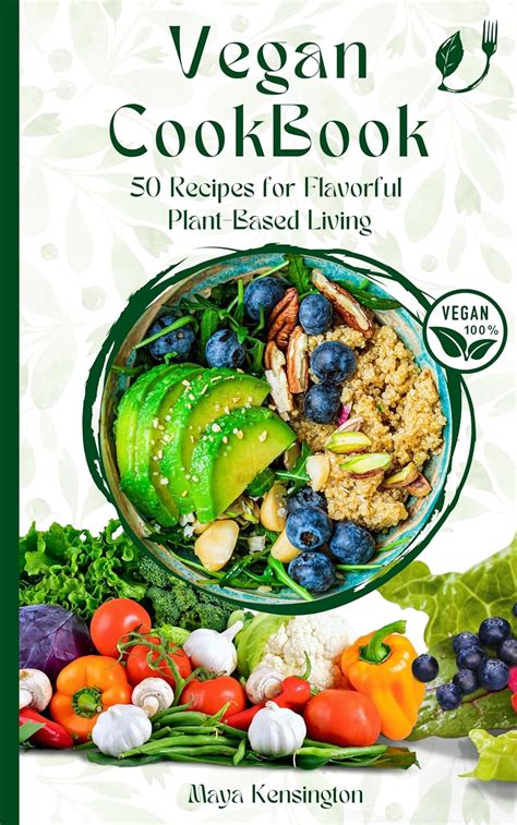 Vegan Cookbook By M Kensington 50 Flavorful Plant Based Dishes