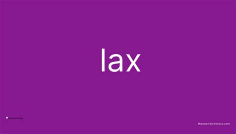 Lax Meaning Of Lax Definition Of Lax Example Of Lax