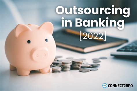 The Benefits Of Outsourcing In Banking 2024s Guide Connect2bpo