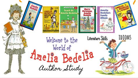 Amelia Bedelia Author Study Idioms And Literature Skills Pack Author