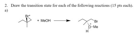 Solved Draw The Transition State For Each Of The Following Chegg