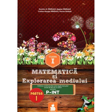 Matematica Si Explorarea Mediului Cls 1 Partea I Varianta P Int Ed2015