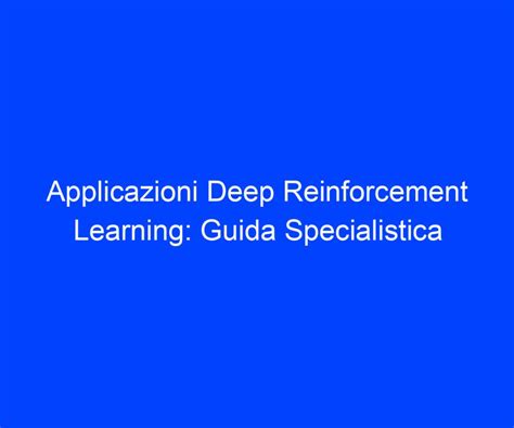 Applicazioni Deep Reinforcement Learning Guida Specialistica