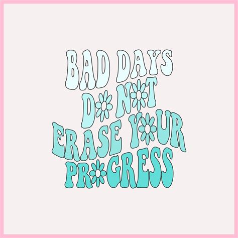 Bad Days Do Not Erase Progress Svg Bad Days Do Not Erase Progress Png