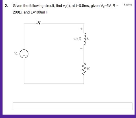 Solved Given The Following Circuit Find VL T At T Ms Chegg