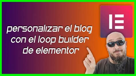 Personalizar El Blog De Wordpress Con El Loop Builder De Elementor