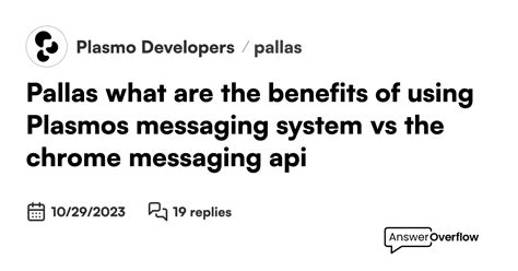 Pallas What Are The Benefits Of Using Plasmos Messaging System Vs The Chrome Messaging Api