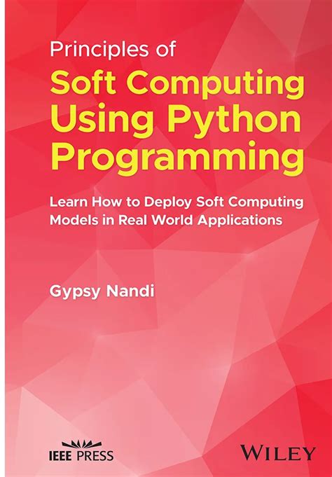 🔥 Скачать бесплатно Principles Of Soft Computing Using Python Programming Nandi Gypsy 2024 в