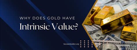 Why Does Gold Have Intrinsic Value Income Insider