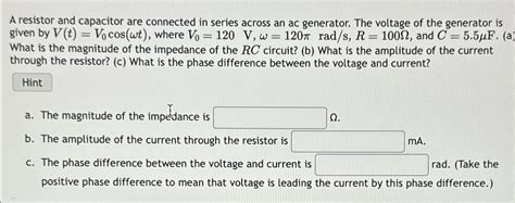 Solved A Resistor And Capacitor Are Connected In Series Chegg Com