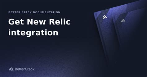 Get New Relic Integration Better Stack Documentation