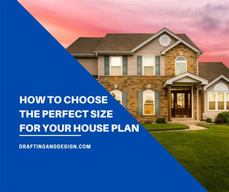 How To Choose The Perfect Size For Your House Plan Drafting And Design