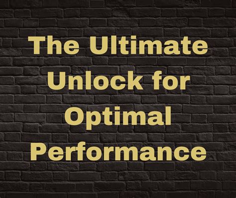 The Ultimate Unlock For Optimal Performance