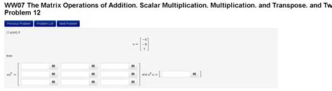 Solved WW07 The Matrix Operations Of Addition Scalar Chegg Com