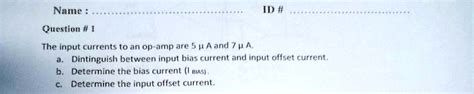 Solved Name Id Question1 The Input Currents To An Op Amp Are 5a And