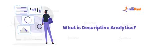 What Is Descriptive Analytics Definition And Working Intellipaat