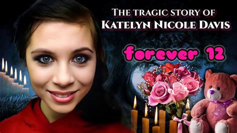 The Story Of Katelyn Nicole Davis Youtube