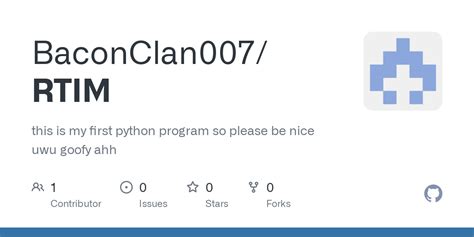 Github Baconclan007rtim This Is My First Python Program So Please