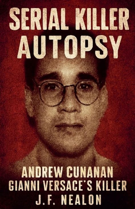 Serial Killer Autopsy Andrew Cunanan Gianni Versaces Killer J F