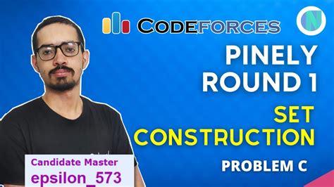 Set Construction Pinely Round 1 Div1 Div2 Problem C Youtube