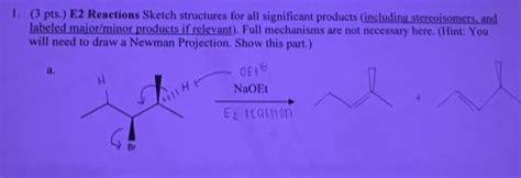 Solved 1 3 Pts E2 Reactions Sketch Structures For All