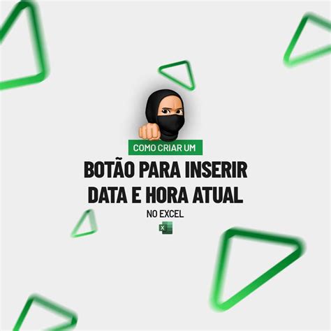 Criar Um Botão Para Inserir Data E Hora Atual No Excel Ninja Do Excel