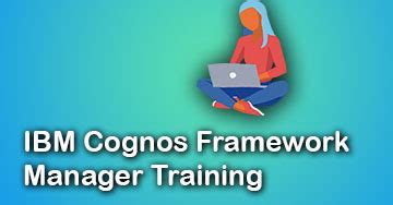 IBM Cognos Framework Manager Training Certification Course