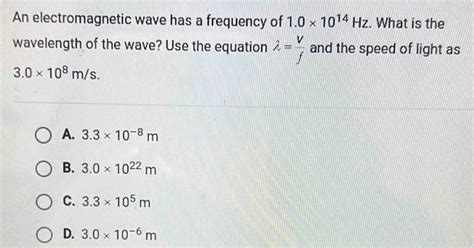 Solved An Electromagnetic Wave Has A Frequency Of 10 1014hz What