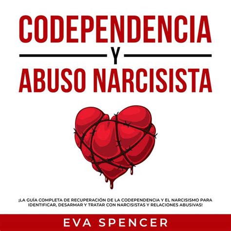 Recuperación Del Abuso Narcisista ¡la Guía Completa Del Narcisismo