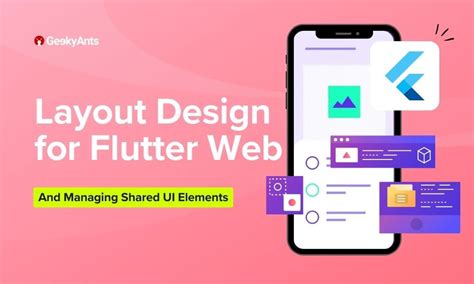 mastering layout design for flutter web a step by step guide geekyants