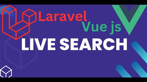 Laravelvue Js Live Search Step By Step Tutorial Youtube
