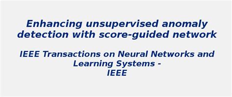 Unsupervised Anomaly Detection With Score Guided Network S Logix