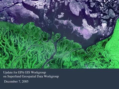 Ppt Update For Epa Gis Workgroup On Superfund Geospatial Data Workgroup Powerpoint