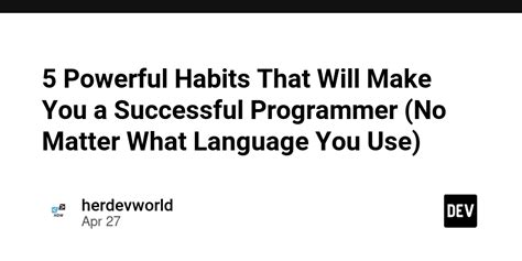 5 Powerful Habits That Will Make You A Successful Programmer No Matter