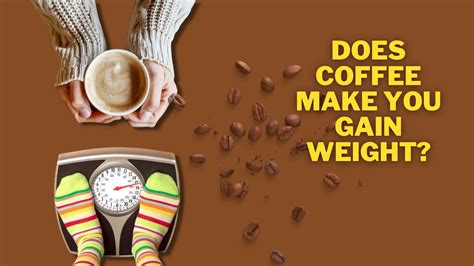 Does Coffee Make You Gain Weight Or Lose Weight