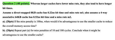Solved Question Points Whereas Larger Caches Have Chegg Com