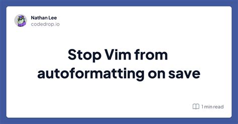 Stop Vim From Autoformatting On Save