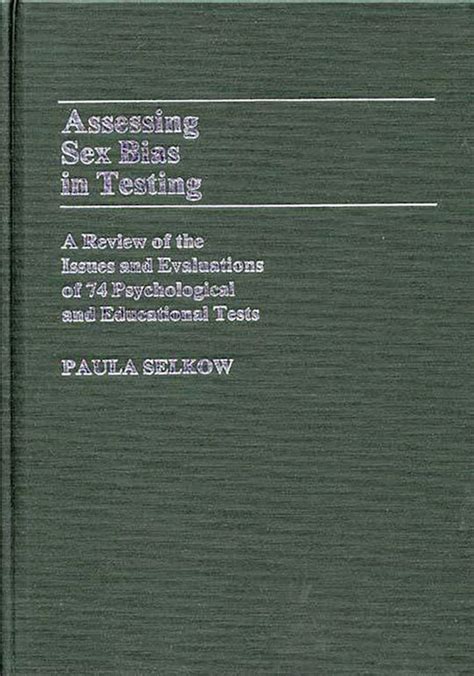 Assessing Sex Bias In Testing A Review Of The Issues And Evaluations Of 74 Psychological And