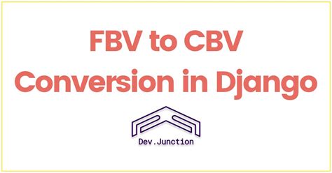 How To Convert Your Function Based View Into A Class Based View In Dja
